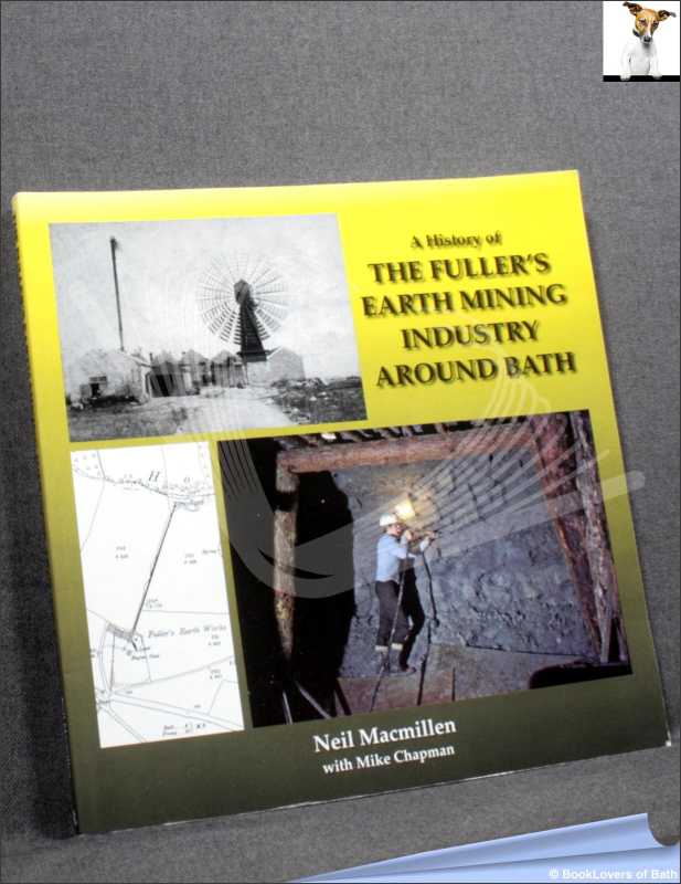 HISTORY OF THE Fuller's Earth Mining Industry Around Bath-Chapman; 2009 ...